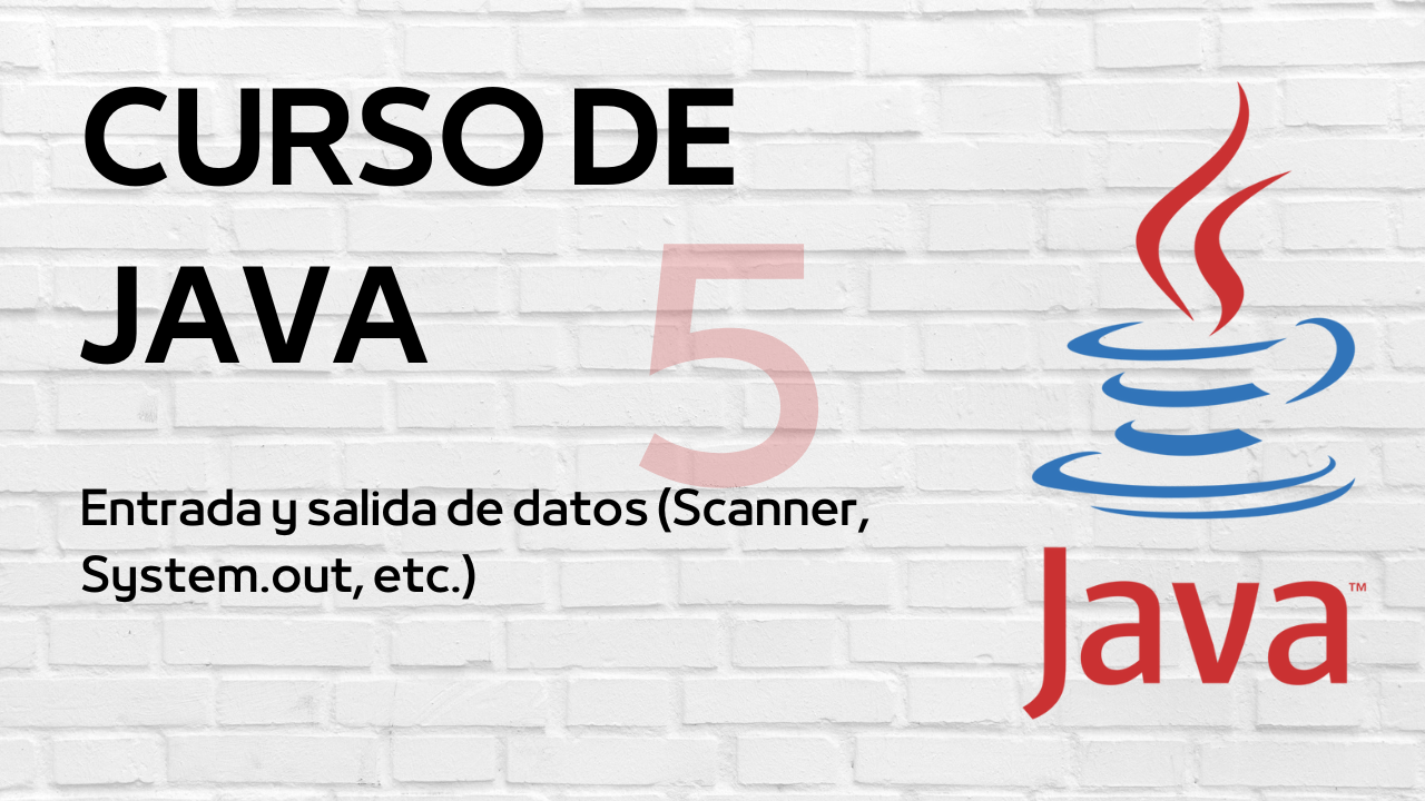 Curso de Java: Entrada y salida de datos (Scanner, System.out, etc ...