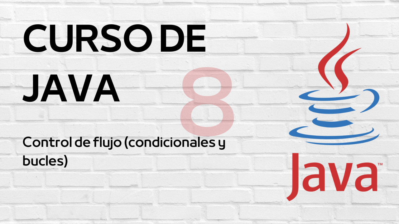 Curso de Java: Control de flujo (condicionales y bucles) - El Blog de Euler